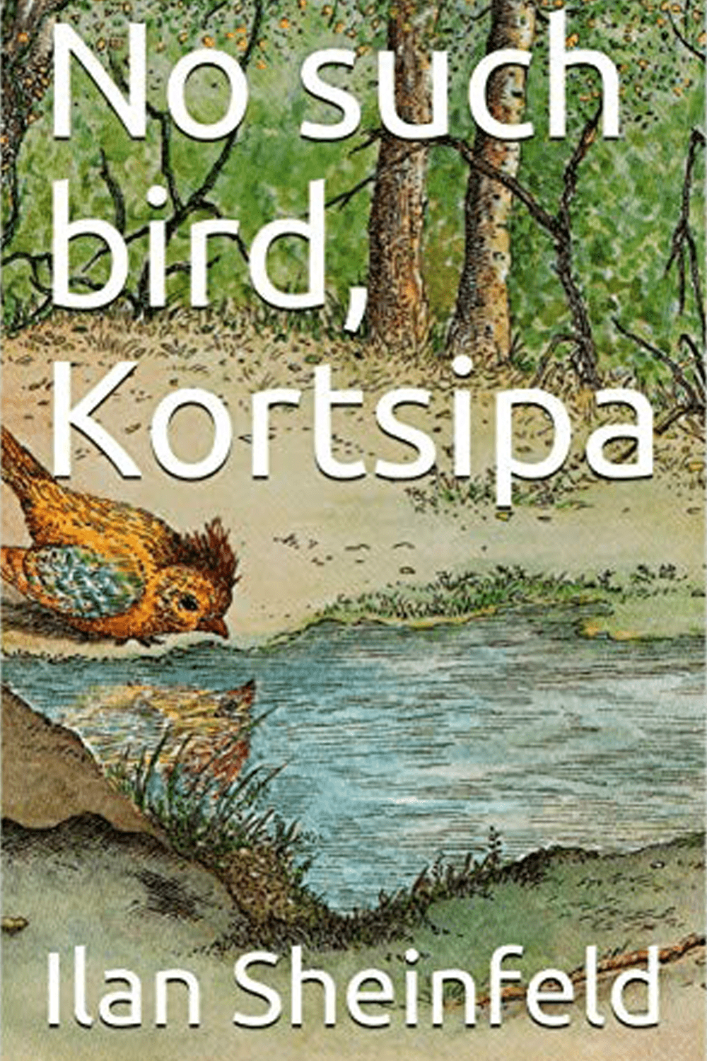 No such bird, Kortzipa - אילן שיינפלד. אבא קומתיים.